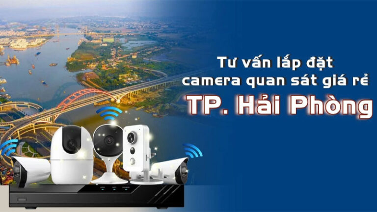 Bảng Giá Lắp Camera Tại Hải Phòng Mới Nhất 2024 [Trọn Gói]